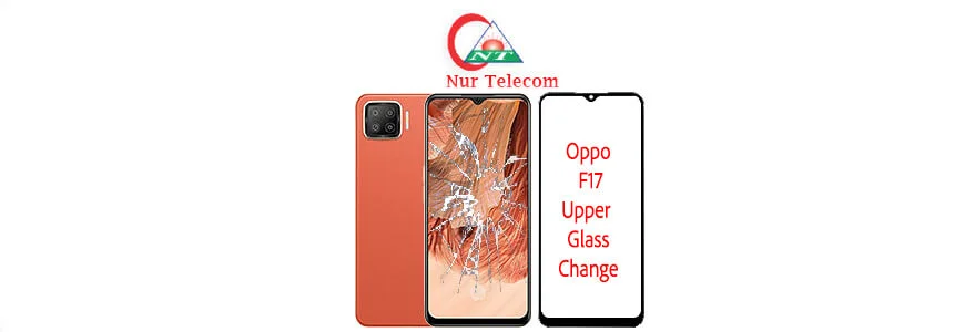 Oppo F17 display broken upper glass change BDT 999 - Nur Telecom
