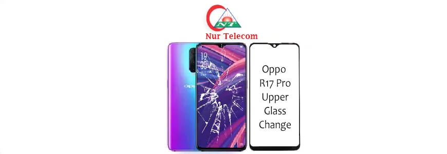 Oppo R17 pro display broken upper glass change BDT 3999 - Nur Telecom