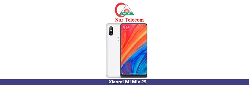 Xiaomi Mi Mix 2S Repair and Services - Nur Telecom